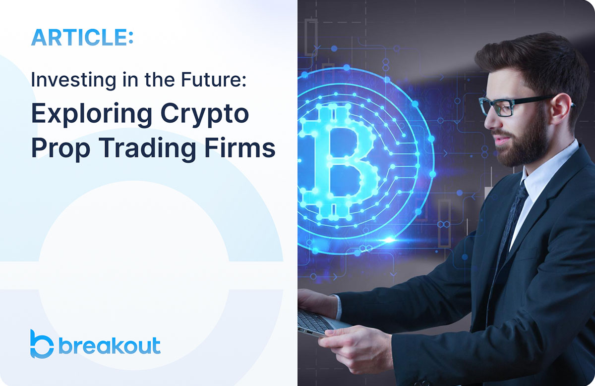 Investing in the Future: Exploring Crypto Prop Trading Firms - Breakout