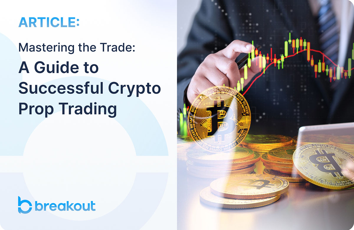 Mastering the Trade: A Guide to Successful Crypto Prop Trading - Breakout