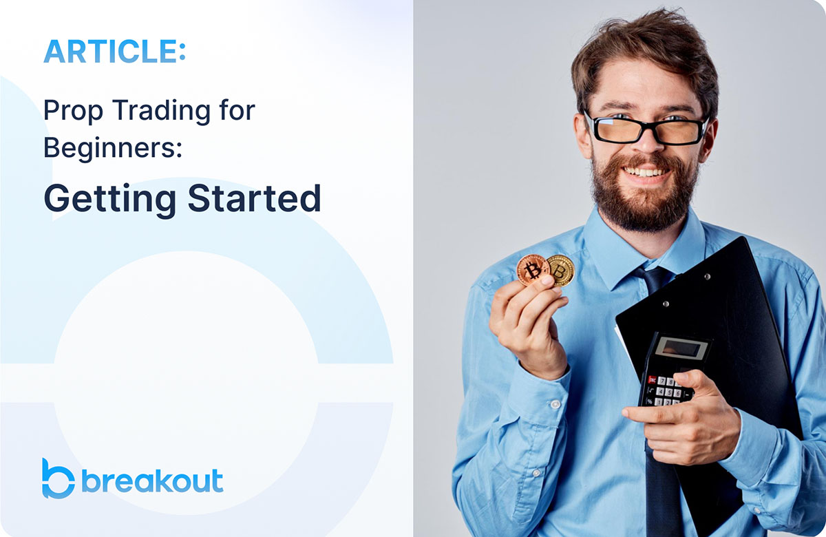 Prop Trading for Beginners: Getting Started - Breakout