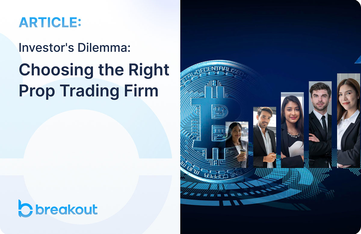 Investor's Dilemma: Choosing the Right Prop Trading Firm - Breakout