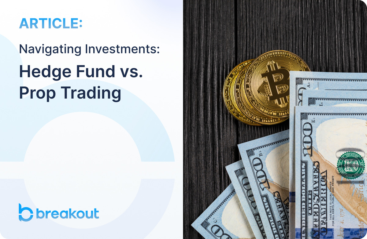 Navigating Investments: Hedge Fund vs. Prop Trading - Breakout